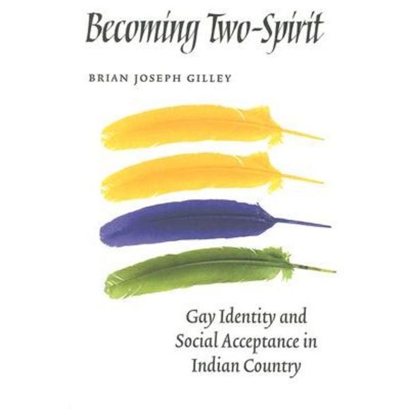 Brian Joseph Gilley | Other | Becoming Twospirit Gay Identity And ...